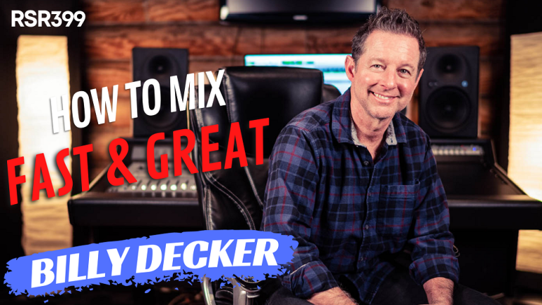 RSR399 - Billy Decker - How To Mix A Song Fast & Great Every Time ...